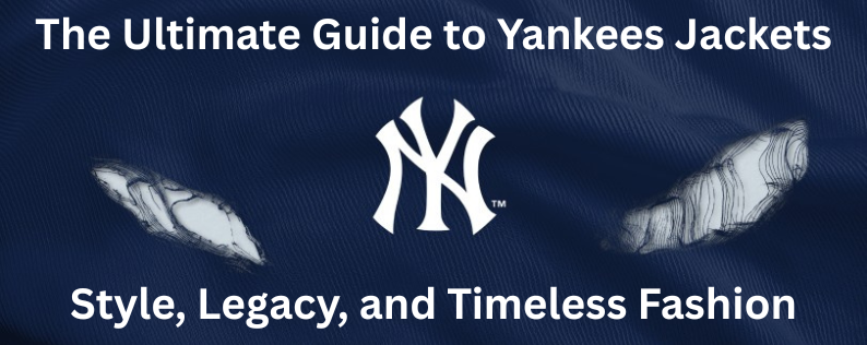 The Ultimate Guide to Yankees Jackets: Style, Legacy, and Timeless Fas ...